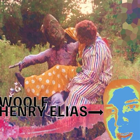 Henry Elias Woolf Lyrics Genius Lyrics