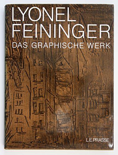 Lyonel Feininger A Definitive Catalogue Of His Graphic Work Etchings
