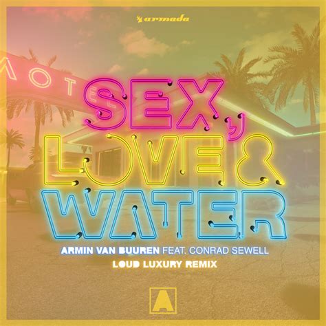 Sex Love And Water Feat Conrad Sewell Loud Luxury Remix Single By