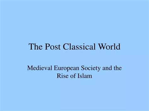 Ppt The Post Classical World Powerpoint Presentation Free Download