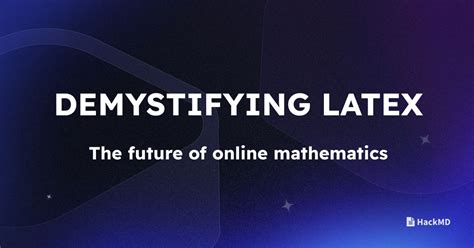 Hackmd 📄 On Linkedin Demystifying Latex The Future Of Online Mathematics