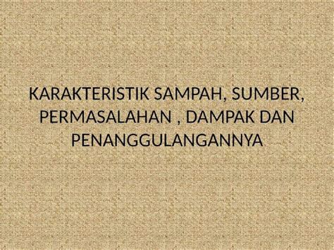 PPTX Karakteristik Sampah Sumber Permasalahan Dampak DOKUMEN TIPS