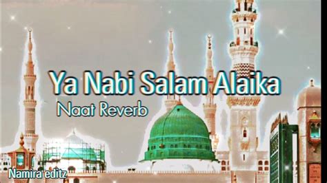 Ya Nabi Salam Alaika Slowed Reverb Naat Namira Editz Youtube
