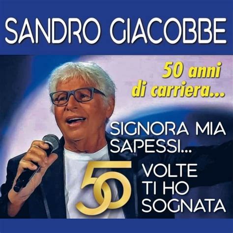 Sandro Giacobbe Signora Mia Sapessi 50 Volte Ti Ho Sognata Roba Da Magazine