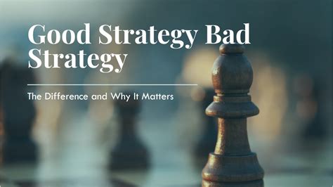 Good Strategy Bad Strategy The Difference And Why It Matters By