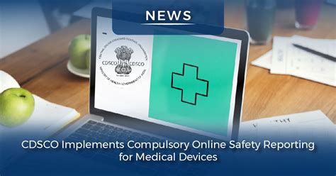 Cdsco Online Safety Reporting Mandatory Compliance For Medical Device Manufacturers Operon