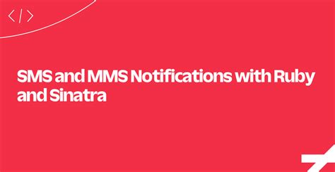 Sms And Mms Notifications With Ruby And Sinatra Twilio