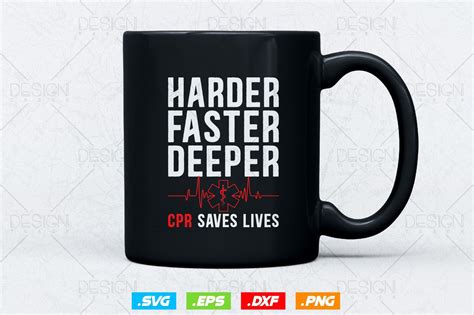Harder Faster Deeper Cpr Saves Lives Svg Png Emt Svg Ems Svg
