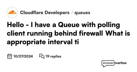 Hello I Have A Queue With Polling Client Running Behind Firewall