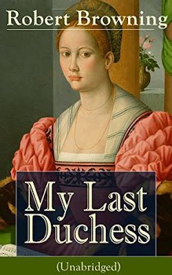 My Last Duchess BY ROBERT BROWNING