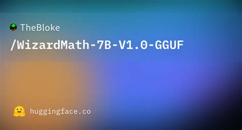 Theblokewizardmath 7b V10 Gguf · Hugging Face