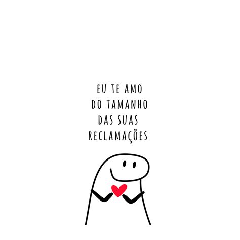 Capinha Flork Eu Te Amo Do Tamanho Quotes Memes Te Amo