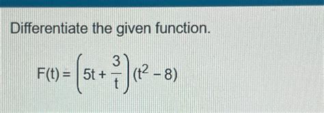 solved differentiate the given function f t 5t 3t t2 8