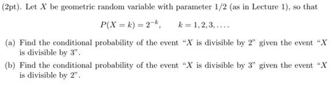 Solved Let X Be A Geometric Random Variable With Parameter Chegg