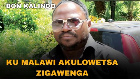 BON KALINDO KU MALAWI KUKULOWA ZIGAWENGA YouTube
