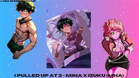 I Pulled Up At 3 Mina X Izuku Mha Youtube