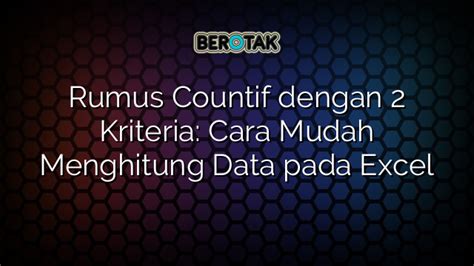 Rumus Countif Dengan 2 Kriteria Cara Mudah Menghitung Data Pada Excel