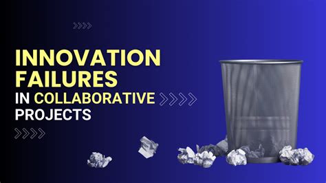 Innovation Failures In Collaborative Projects
