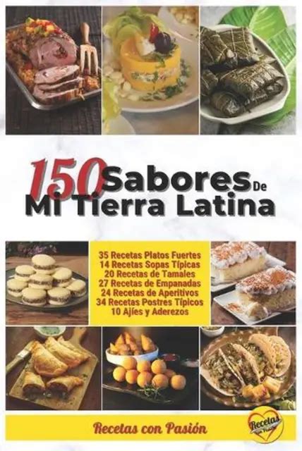 150 SABORES DE Mi Tierra Latina Recetas Caseras Economicas Y Con