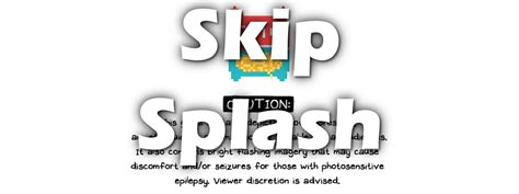 skip splash mods one