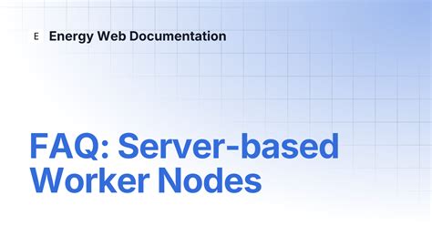 Faq Server Based Worker Nodes Energy Web Documentation