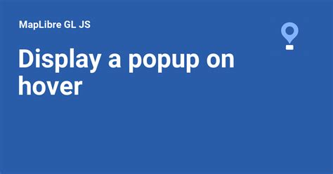 Display A Popup On Hover Maplibre Gl Js