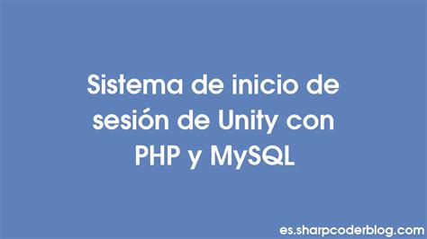 Sistema De Inicio De Sesión De Unity Con Php Y Mysql Sharp Coder Blog