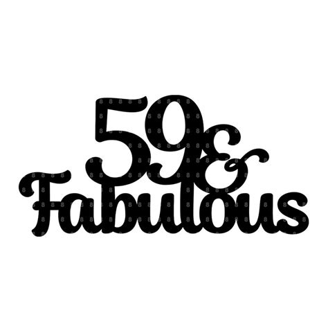 59 And Fabulous Birthday Cake Topper Svg Happy 59th Birthday Cut File