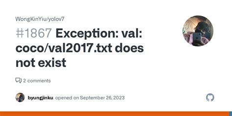 Exception Val Cocoval2017txt Does Not Exist · Issue 1867 · Wongkinyiuyolov7 · Github
