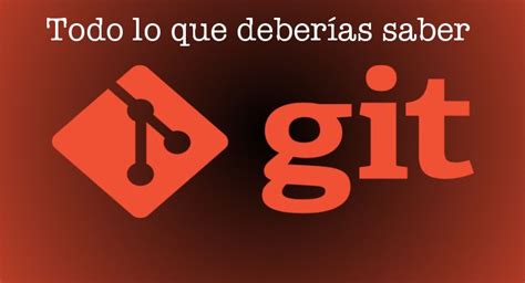 Aprende A Usar Git De Forma Sencilla