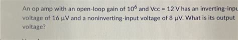 Solved An Op With An Open Loop Gain Of 106 And Vcc 12V Chegg Com