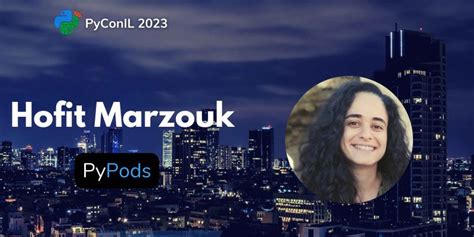 Hofit Marzouk On Linkedin Pyconil Pypodsil Python