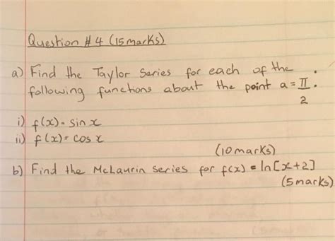 Solved Question 4 15 Marks A Find The Taylor Series