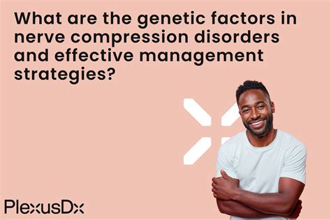 What Are The Genetic Factors In Nerve Compression Disorders And