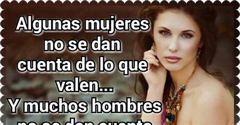 Algunas Mujeres No Se Dan Cuenta De Lo Que Valen Solo Sentimientos