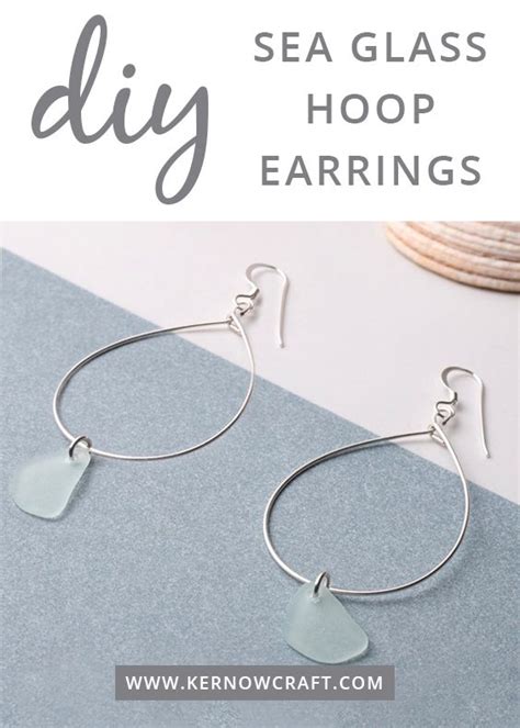 Drilled Sea Glass Hoop Earrings Tutorial And Kit Sea Glass Earrings