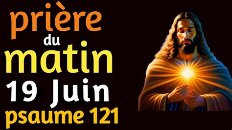PUISSANTE PRIERE du MATIN Mercredi 19 Juin 2024 avec Évangile du Jour