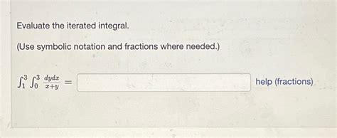 Solved Evaluate The Iterated Integral Use Symbolic Notation