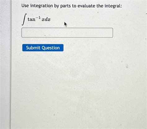 Solved Use Integration By Parts To Evaluate The