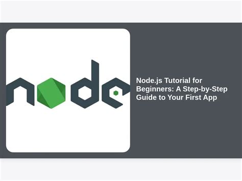 Nodejs Tutorial For Beginners A Step By Step Guide To Your First App