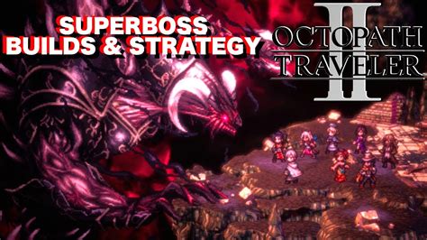 Octopath Traveler 2 How To Beat Galdera The Fallen Boss Strategy