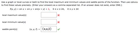 solved use a graph or level curves or both to find the local