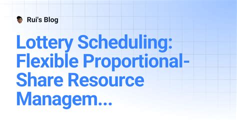 Lottery Scheduling Flexible Proportional Share Resource Management Ruis Blog