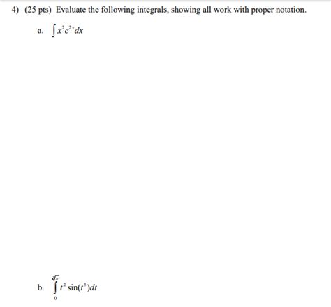 Solved 4 25 Pts Evaluate The Following Integrals Showing