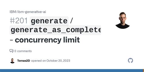 `generate` `generateascompleted` Concurrency Limit · Issue 201 · Ibmibm Generative Ai