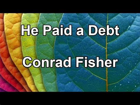 He Paid A Debt Conrad Fisher Lyrics YouTube