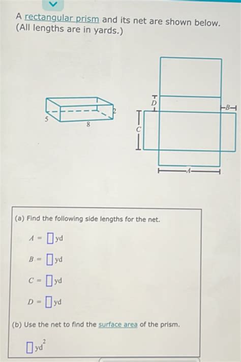 Solved A Rectangular Prism And Its Net Are Shown Below All Lengths Are In Yards A Find Th