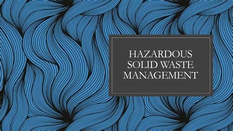 Hazardous Solid Waste Managementpptx