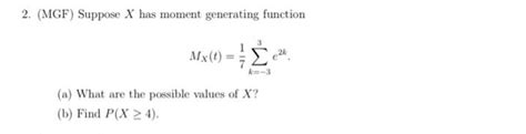 Solved 2 Mgf Suppose X Has Moment Generating Function 1