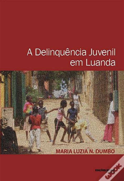 A Delinquência Juvenil em Luanda de Maria Luzia N Dumbo Livro WOOK